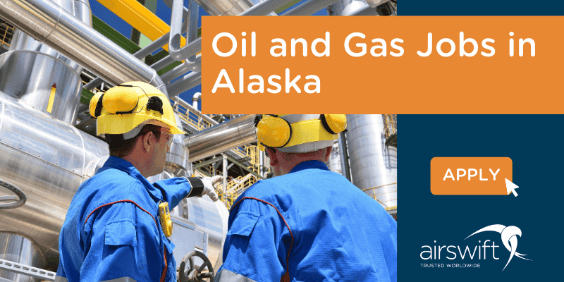 Oil and Gas Jobs in Alaska | Airswift